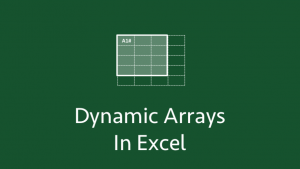 Dynamic arrays in Excel - Everything you NEED to know