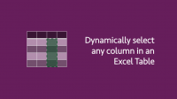 Dynamically select any column in an Excel Table - Excel Off The Grid